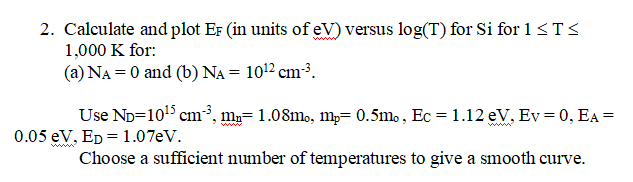 Solved 2. Calculate and plot EF (in units of eV) versus | Chegg.com