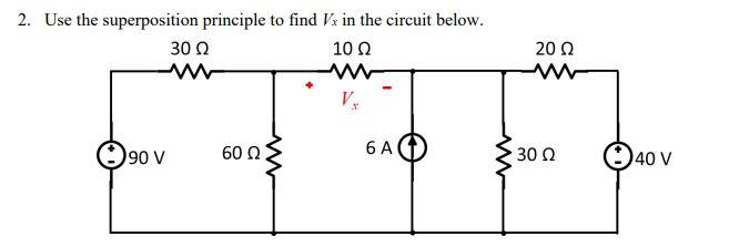 Solved 20 Ω 2. Use the superposition principle to find Vx in | Chegg.com