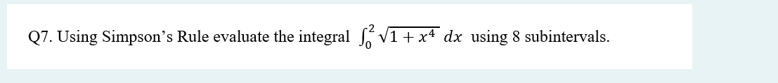 Solved Q7. Using Simpson's Rule evaluate the integral | Chegg.com