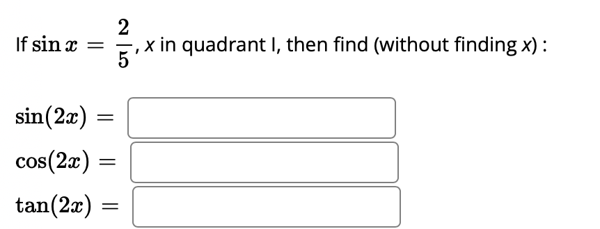 Solved If sinx=52,x in quadrant I, then find (without | Chegg.com