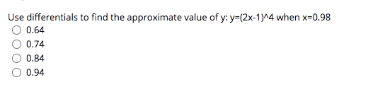 Solved Use differentials to find the approximate value of y: | Chegg.com