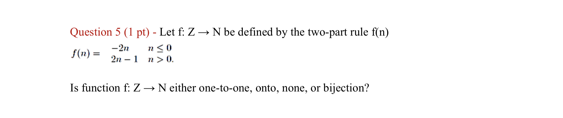Solved Question 5 (1 pt) - Let f:Z→N be defined by the | Chegg.com