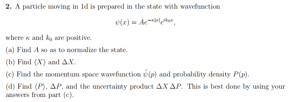 [Solved]: 2. A particle moving in 1d is prepared in the sta