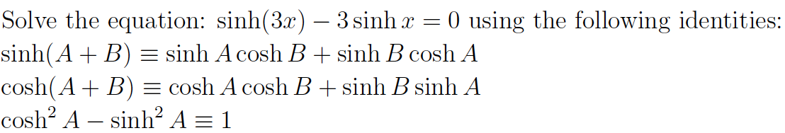 Solved = Solve the equation: sinh(3x) — 3 sinh x O using the | Chegg.com