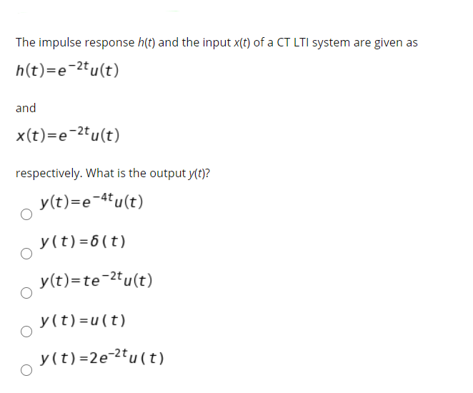 Solved The impulse response h(t) and the input X(t) of a CT | Chegg.com