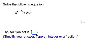 Solved Solve the following equation. 4*-5 = 256 The solution | Chegg.com