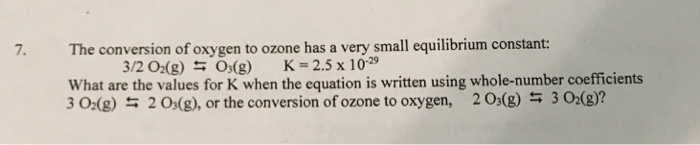 Solved 7. The conversion of oxygen to ozone has a very small | Chegg.com