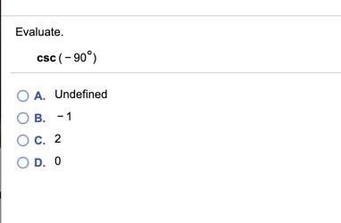 Solved Evaluate. CSC (-909) O A. Undefined OB.-1 O c. 2 OD. | Chegg.com