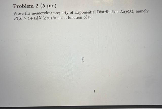 Solved Prove the memoryless property of Exponential | Chegg.com
