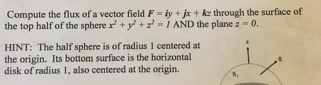 Solved Compute the flux of a vector field F=iy+jx+kz through | Chegg.com