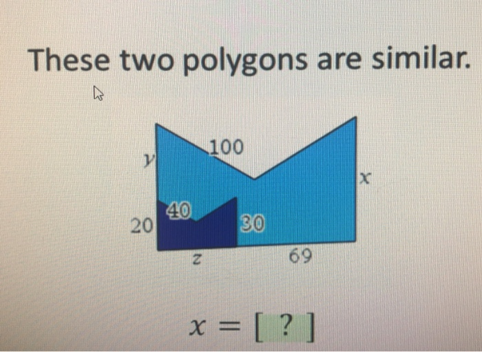 Solved These two polygons are similar 100 40 20 69 | Chegg.com