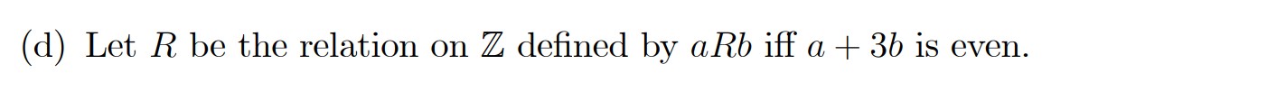 Solved (d) Let R be the relation on Z defined by aRb iff | Chegg.com