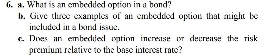 Solved 6. a. What is an embedded option in a bond? b. Give | Chegg.com