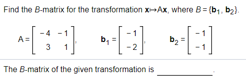 Solved Find the B-matrix for the transformation XAX, where B | Chegg.com