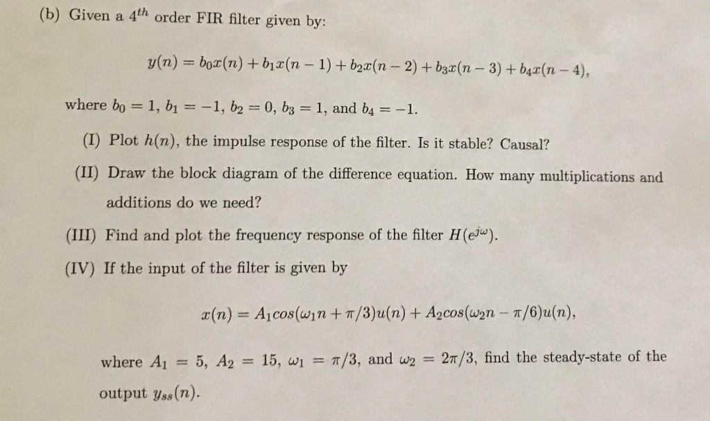 Solved (b) Given a 4th order FIR filter given by: (n)bo(n) | Chegg.com