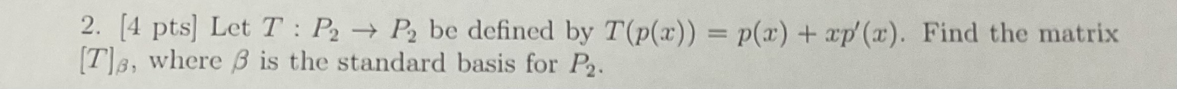 Solved 2. [4 pts] Let T:P2→P2 be defined by | Chegg.com