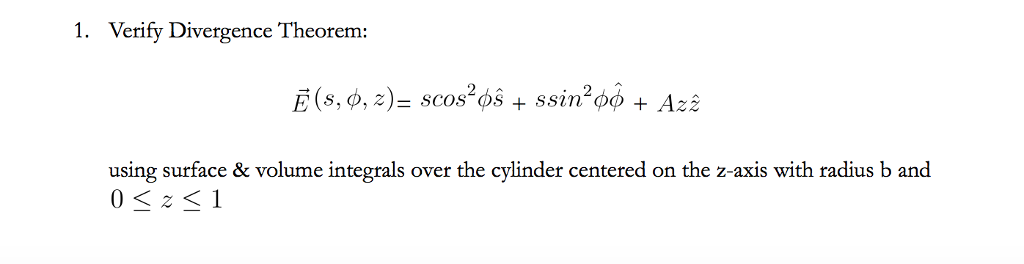 Solved 1. Verify Divergence Theorem: using surface & volume | Chegg.com