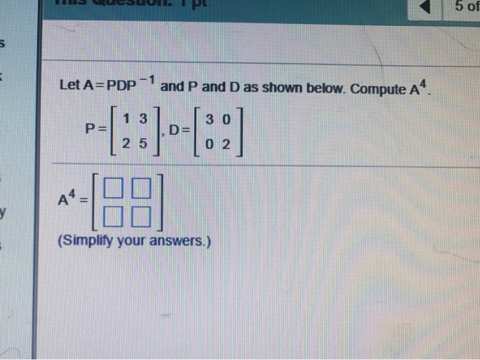 Solved Let A= PDP^-1 and P and D as shown below. Compute | Chegg.com