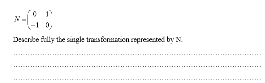 Solved C N -1 0 Describe fully the single transformation | Chegg.com