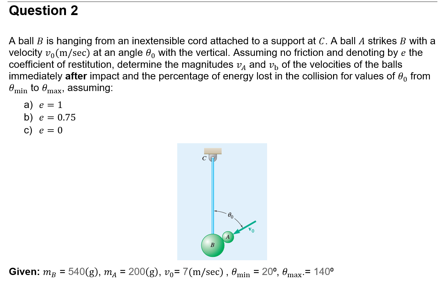 Solved Question 2A ball B is ﻿hanging from an ﻿inextensible | Chegg.com
