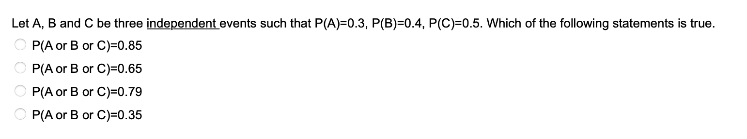 Solved Let A,B and C be three independent events such that | Chegg.com