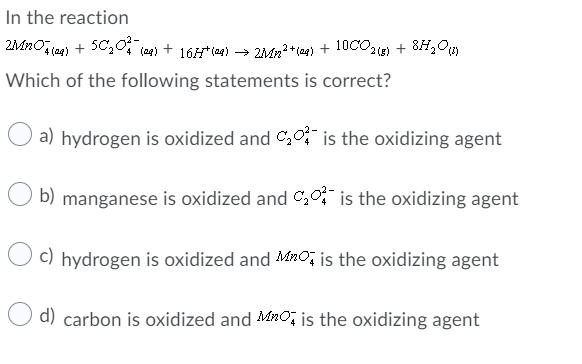 Solved Manganese (Mn) has an oxidation number of +6 in O a) | Chegg.com