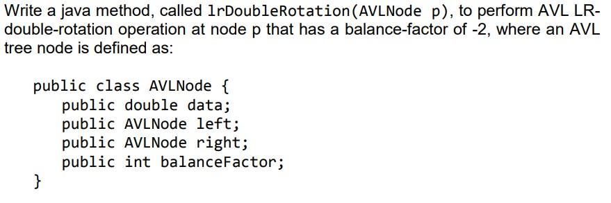 Solved Write a java method, called 1rDoubleRotation(AVLNode | Chegg.com