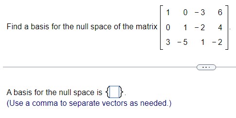 Solved Find a basis for the null space of the matrix | Chegg.com