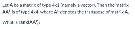 Solved Let A be a matrix of type 4x1 (namely a vector). Then | Chegg.com