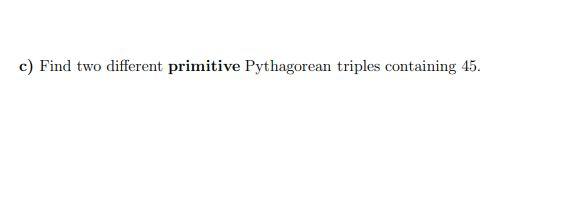 Solved c) Find two different primitive Pythagorean triples | Chegg.com