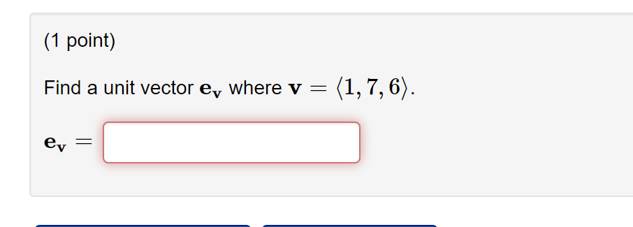 Solved (1 point) Find a unit vector e, where v = (1,7,6). ev | Chegg.com
