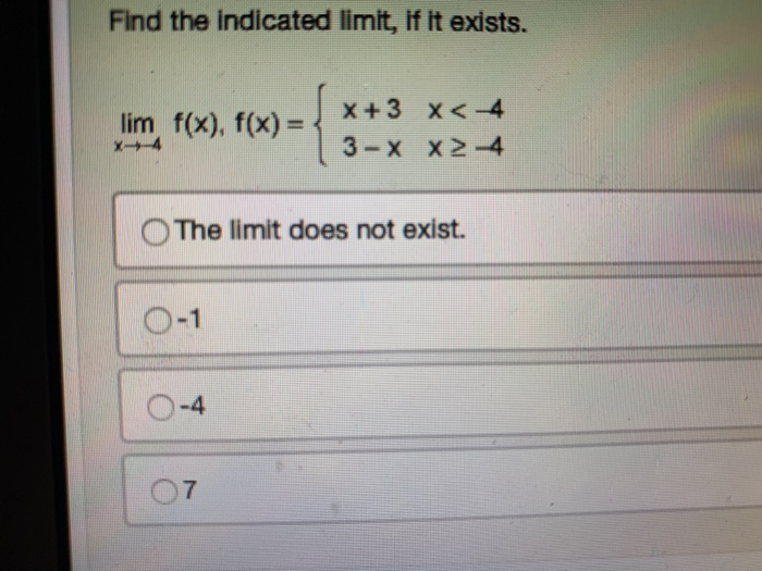 Solved Find the indicated limit, if it exists. lim f(x), | Chegg.com