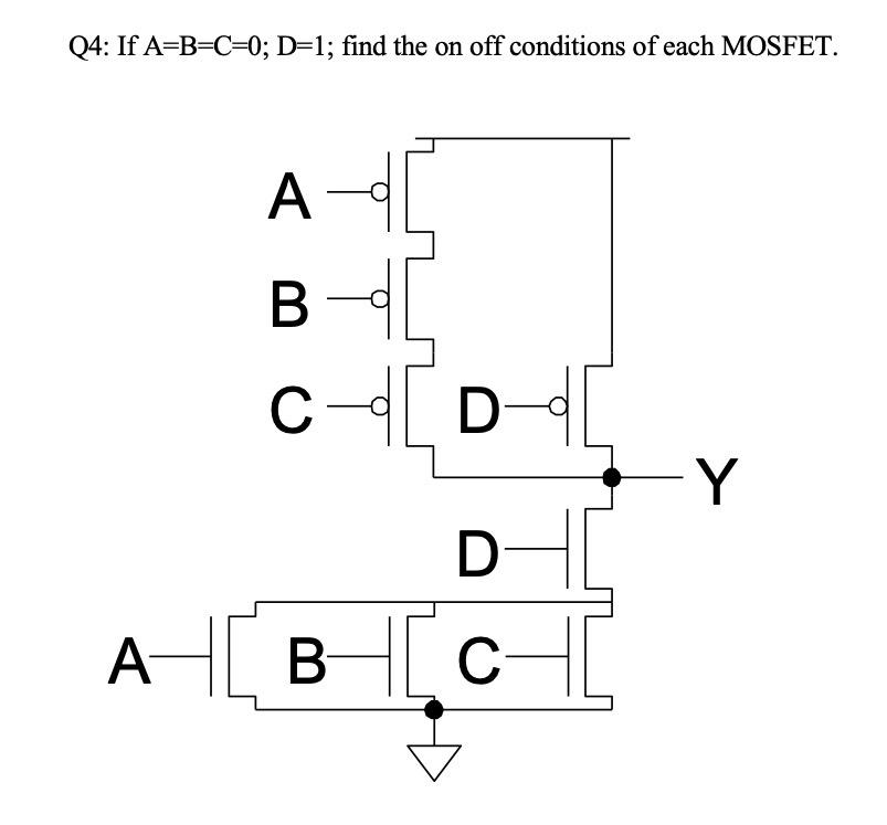 Solved Q4 : If A=B=C=0;D=1; find the on off conditions of | Chegg.com