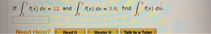 Solved 5 4 f(x) dx 3.9, find 4 f(x) dx = 12 and f(x) dx If = | Chegg.com Solved 5 4 f(x) dx 3.9, find 4 f(x) dx = 12 and f(x) dx If = | Chegg.com