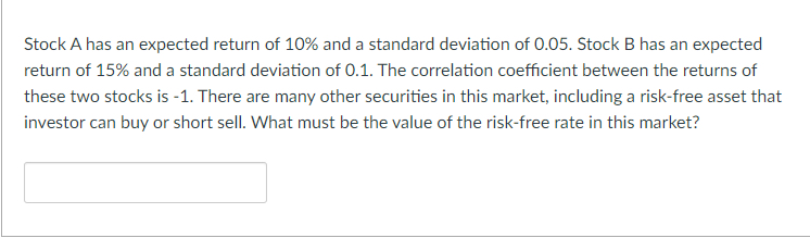 Solved Stock A has an expected return of 10% and a standard | Chegg.com