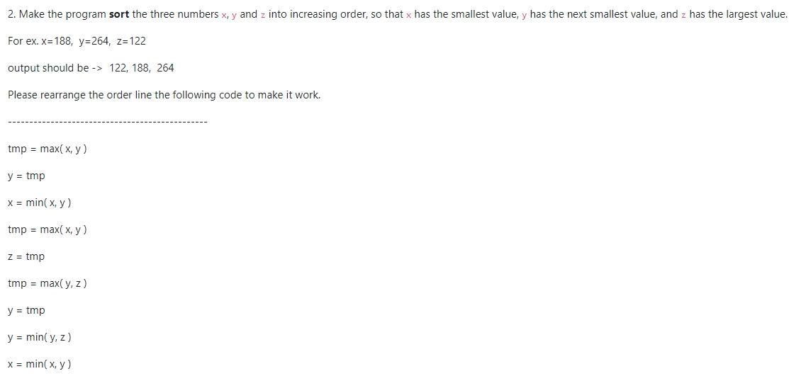 Solved 2. Make the program sort the three numbers x, y and z | Chegg.com
