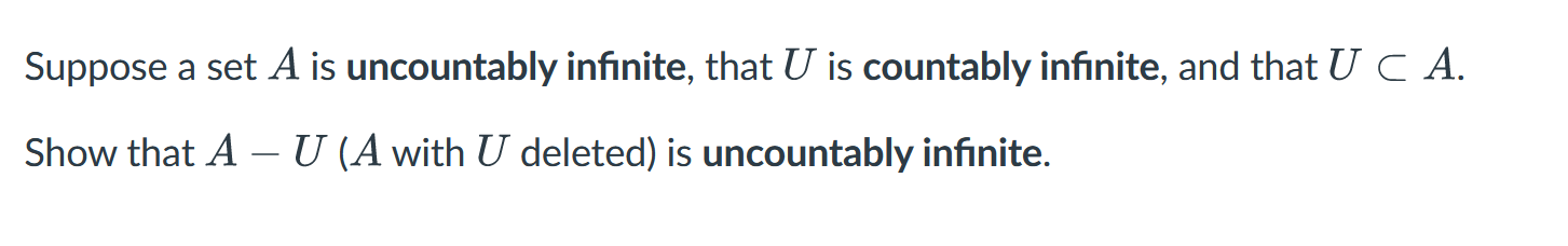 Solved Suppose a set A is uncountably infinite, that U is | Chegg.com