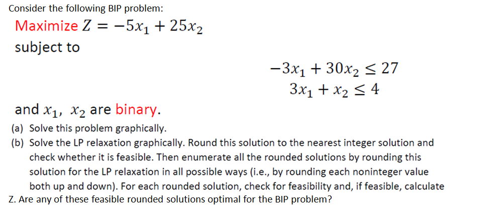 Solved Consider the following BIP problem: Maximize | Chegg.com