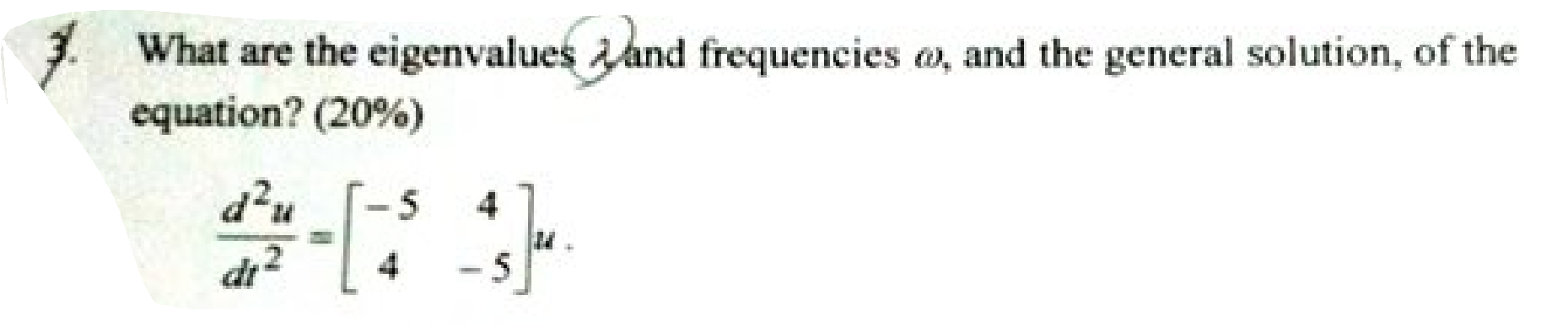 Solved 1. What are the eigenvalues and frequencies o, and | Chegg.com
