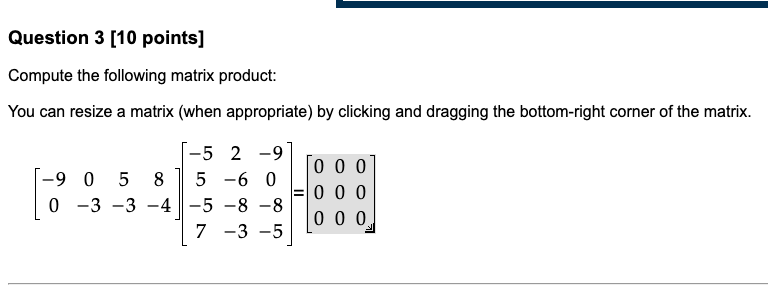 Solved Compute the following matrix product: You can resize | Chegg.com