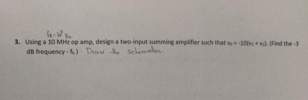 Solved f1=107H2 3. Using a 10MHz op amp, design a two-input | Chegg.com