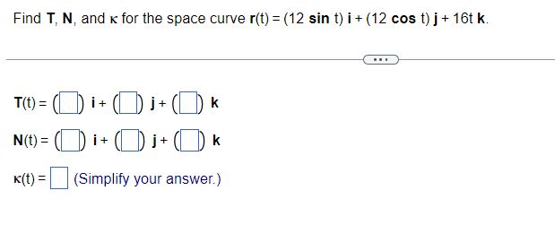 Solved Find T,N, ﻿and κ ﻿for the space curve | Chegg.com