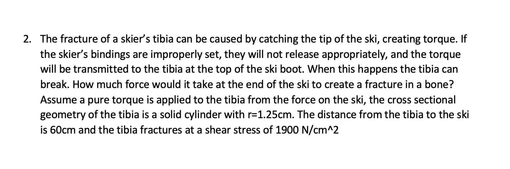 Solved 2. The fracture of a skier's tibia can be caused by | Chegg.com