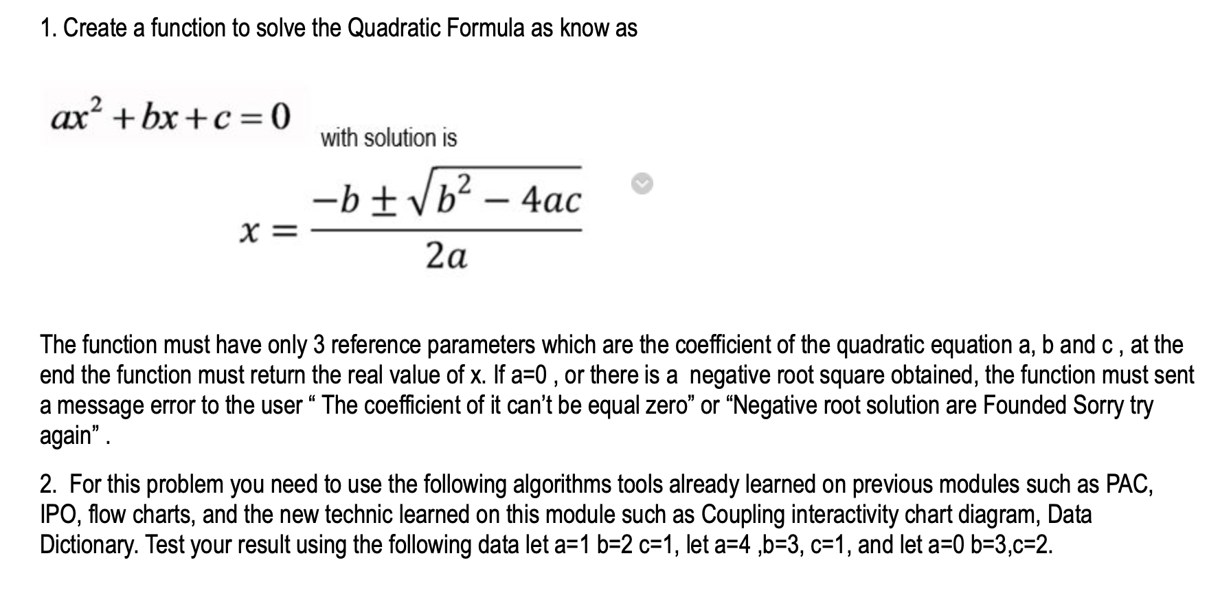 Solved Create a function to solve the Quadratic Formula as | Chegg.com