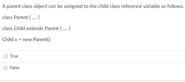 Solved A parent class object can be assigned to the child | Chegg.com