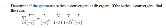 Solved 1. Determine if the geometric series is convergent or | Chegg.com