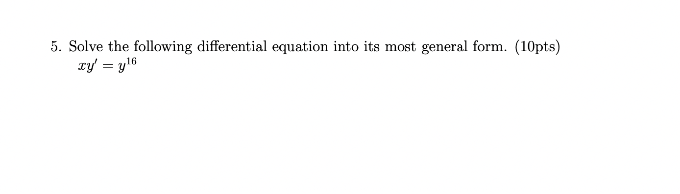 Solved 5. Solve the following differential equation into its | Chegg.com