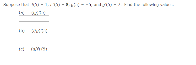 Solved Suppose that f(5)=1,f'(5)=8,g(5)=-5, ﻿and g'(5)=7. | Chegg.com
