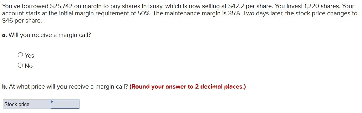 Solved You've borrowed $25,742 on margin to buy shares in | Chegg.com