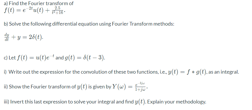 Solved a) Find the Fourier transform of f(t)=e=2tu(t) + 2.5 | Chegg.com